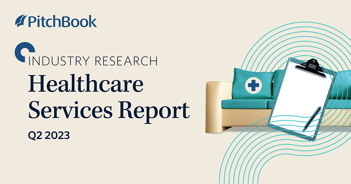 Q2 2023 Healthcare Services Report | PitchBook