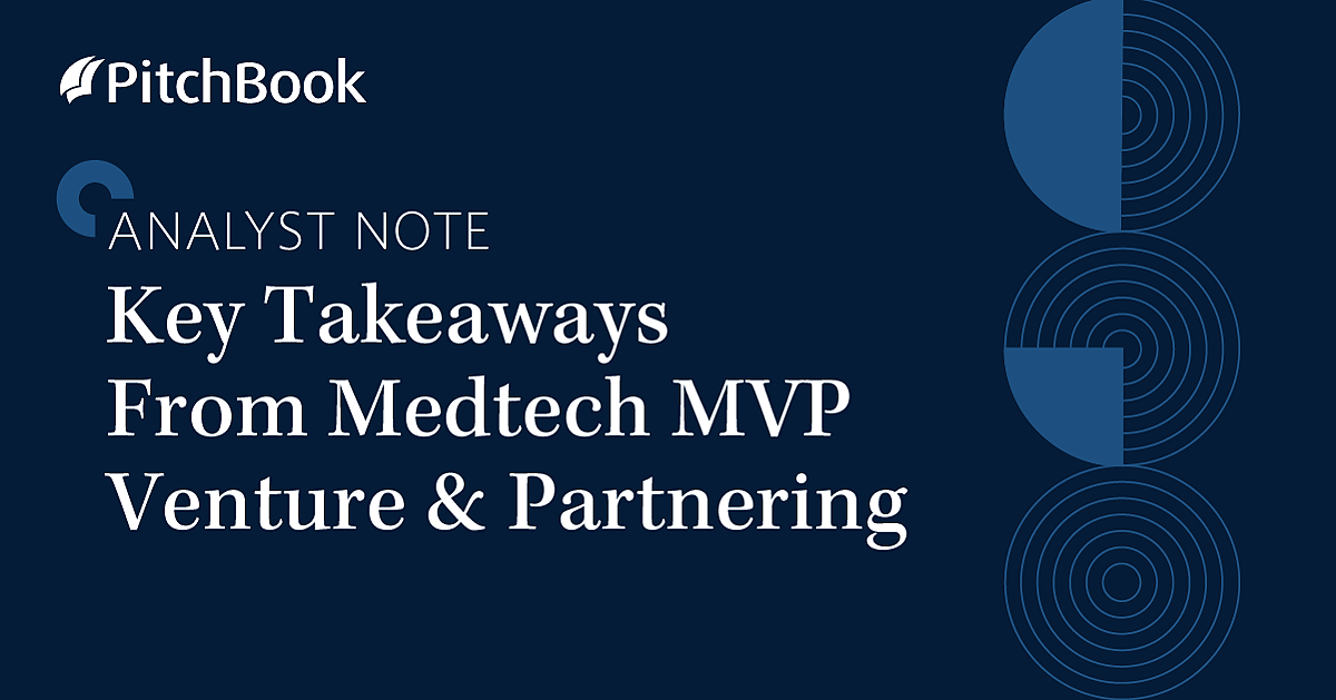 Q2 2024 PitchBook Analyst Note: Key Takeaways From Medtech MVP Venture & Partnering | PitchBook