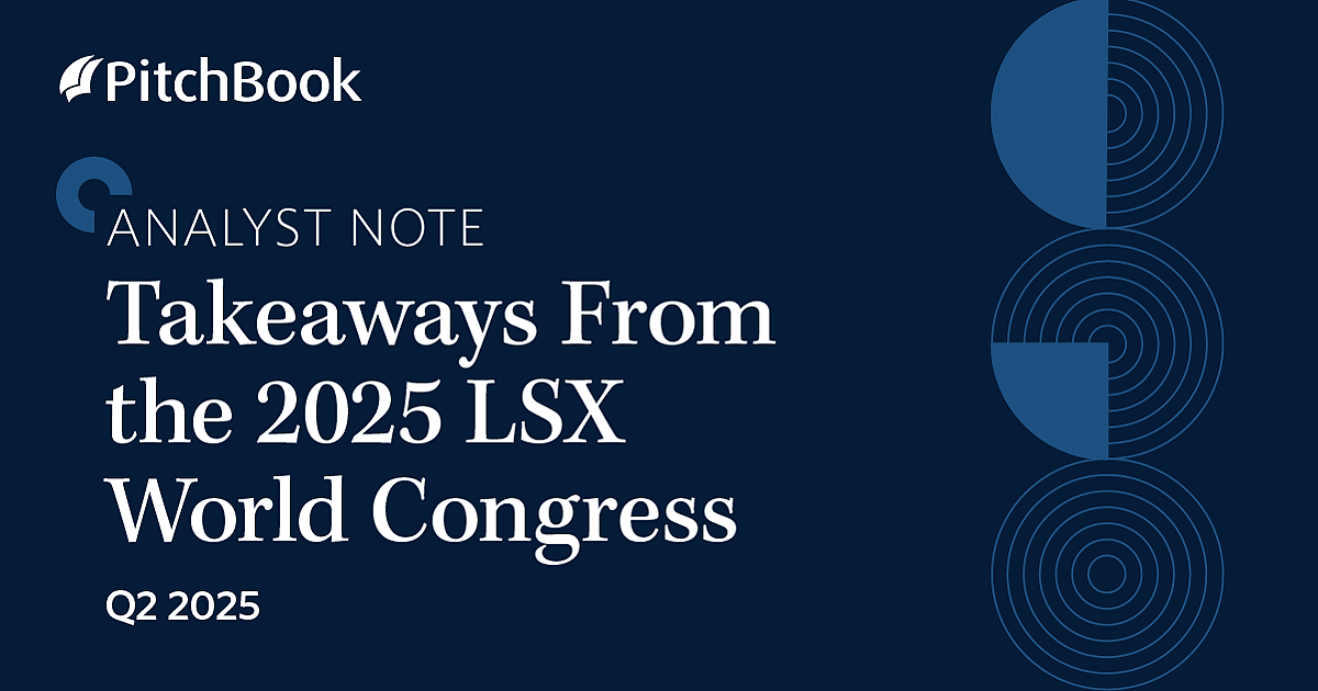 Q2 2025 PitchBook Analyst Note: Takeaways From the 2025 LSX World ...