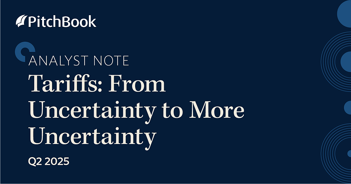 Q2 2025 PitchBook Analyst Note: Tariffs: From Uncertainty to More Uncertainty | PitchBook