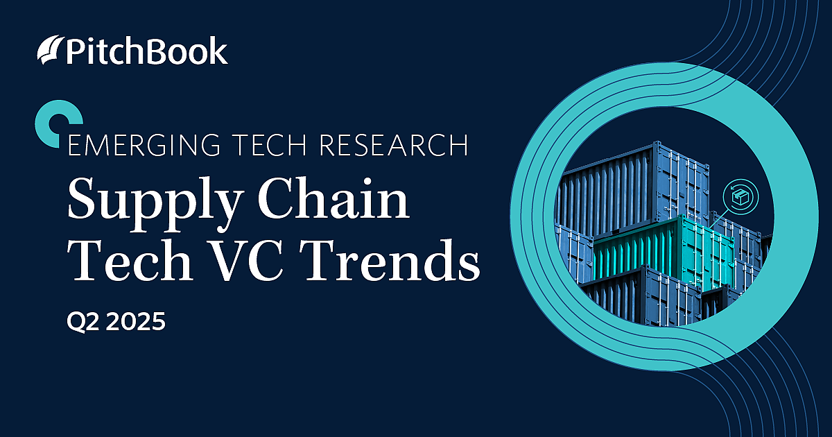 Q2 2025 Supply Chain Tech VC Trends | PitchBook