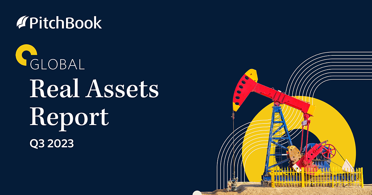 Q3 2023 Global Real Assets Report | PitchBook