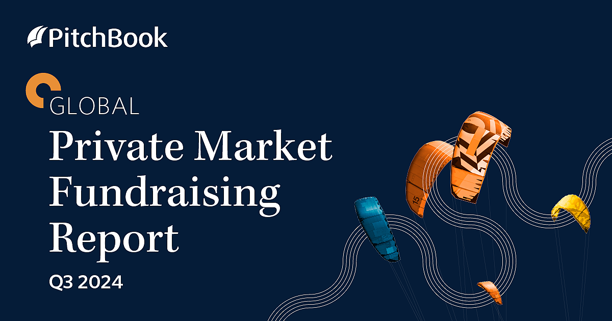 Q3 2024 Global Private Market Fundraising Report | PitchBook