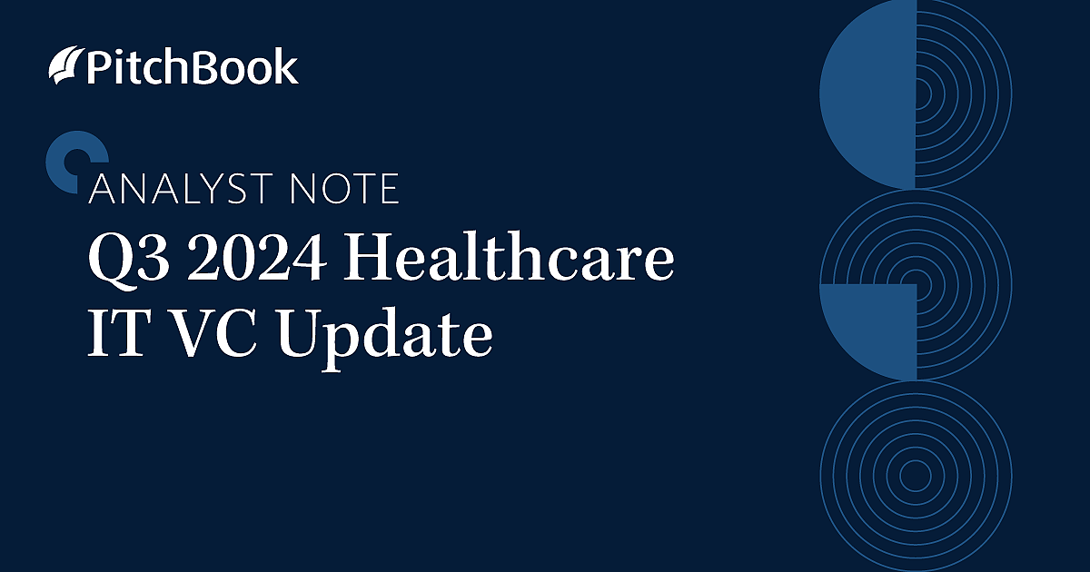 Q3 2024 Healthcare IT VC Update | PitchBook