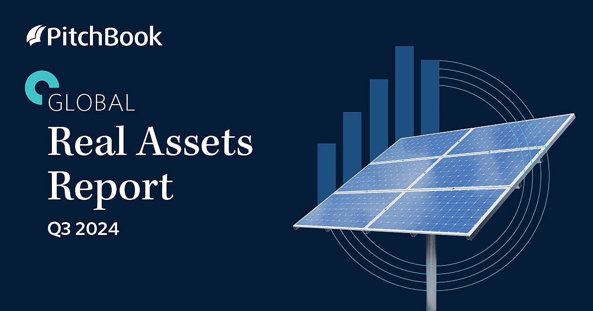 Q3 2024 Global Real Assets Report | PitchBook