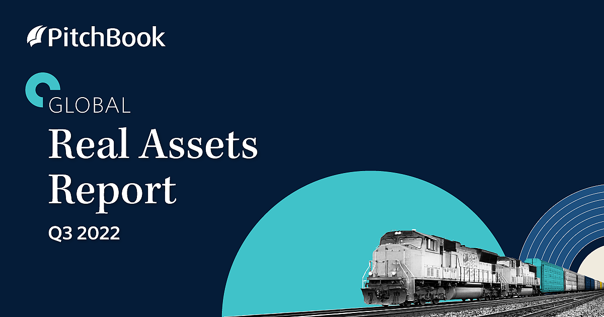 Q3 2022 Global Real Assets Report | PitchBook