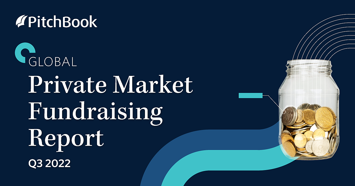 Q3 2022 Global Private Market Fundraising Report | PitchBook