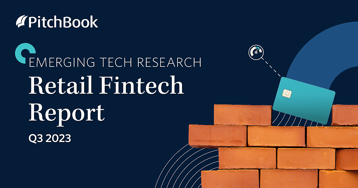 Q3 2023 Retail Fintech Report | PitchBook