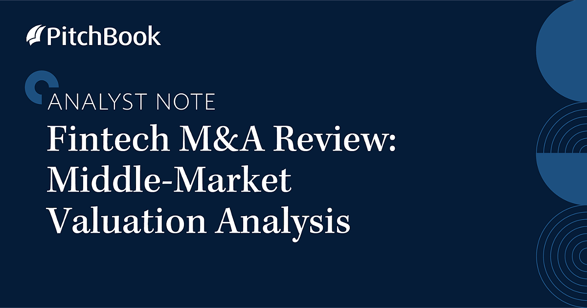 Q3 2024 PitchBook Analyst Note: Fintech M&A Review: Middle-Market Valuation Analysis | PitchBook