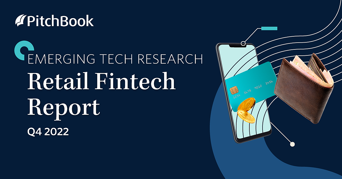 Q4 2022 Retail Fintech Report | PitchBook