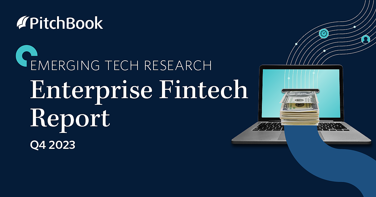 Q4 2023 Enterprise Fintech Report | PitchBook