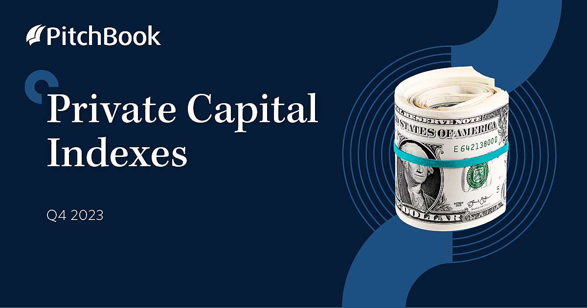 Q4 2023 PitchBook Private Capital Indexes | PitchBook