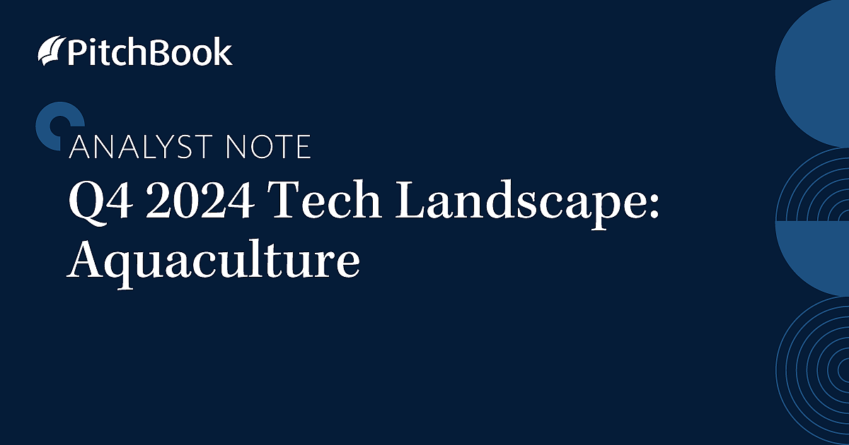 Q4 2024 Tech Landscape: Aquaculture | PitchBook