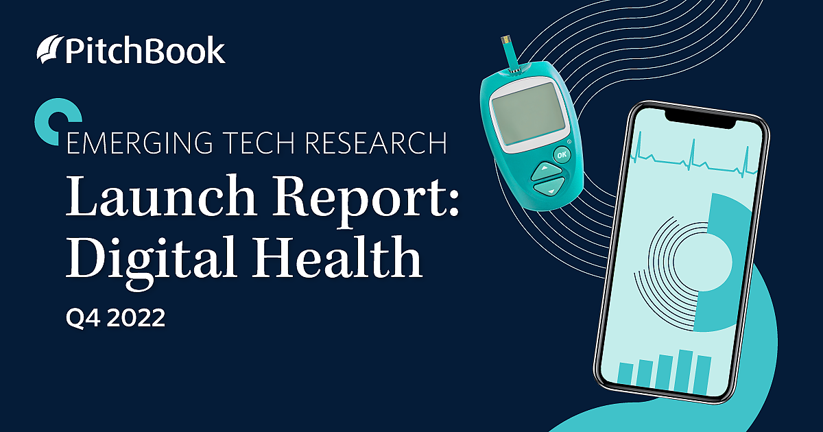 Q4 2022 Launch Report: Digital Health | PitchBook