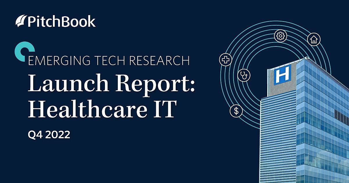 Q4 2022 Launch Report: Healthcare IT | PitchBook