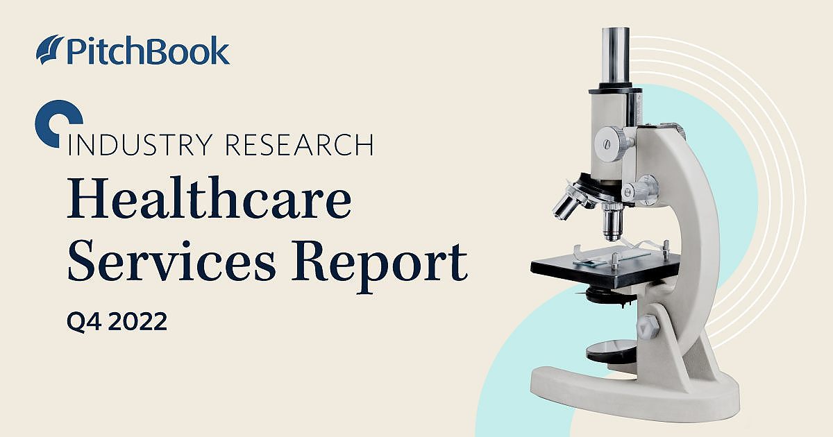 Q4 2022 Healthcare Services Report | PitchBook