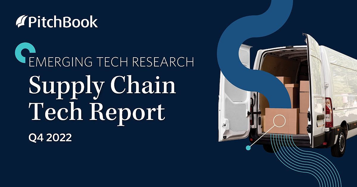 Q4 2022 Supply Chain Tech Report | PitchBook