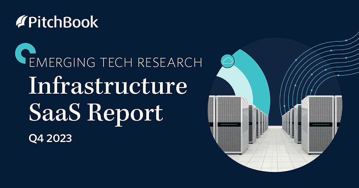 Q4 2023 Infrastructure SaaS Report | PitchBook