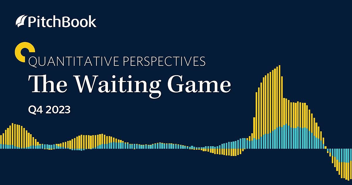 Q4 2023 Quantitative Perspectives: The Waiting Game | PitchBook