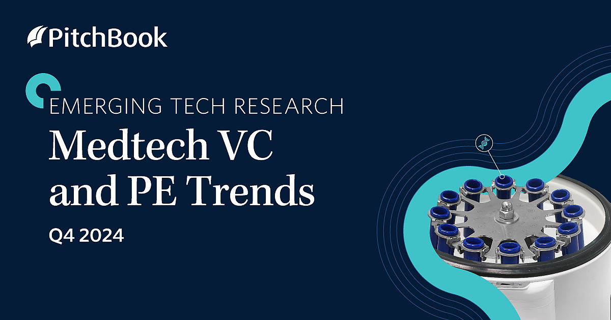 Q4 2024 Medtech VC and PE Trends | PitchBook