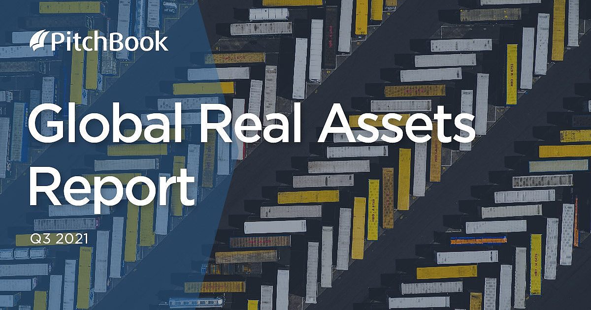Q3 2021 Global Real Assets Report | PitchBook