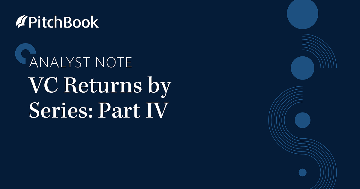 Q3 2024 PitchBook Analyst Note: VC Returns by Series: Part IV | PitchBook