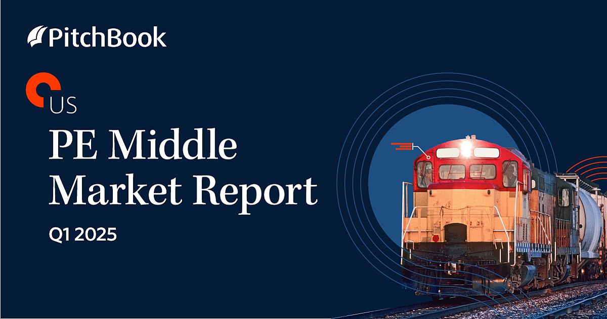 Q1 2025 US PE Middle Market Report | PitchBook
