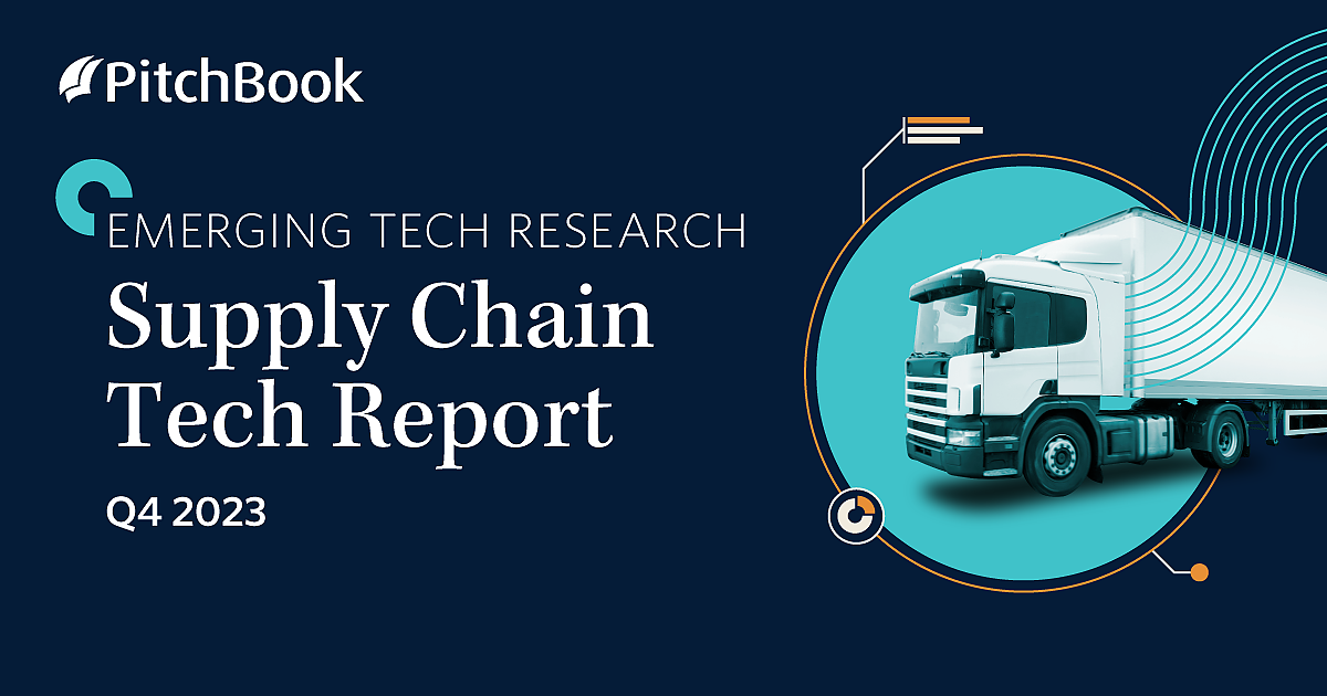 Q4 2023 Supply Chain Tech Report | PitchBook