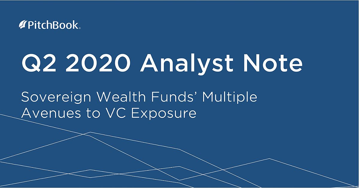 Q2 2020 PitchBook Analyst Note: Sovereign Wealth Funds' Multiple Avenues to VC Exposure | PitchBook