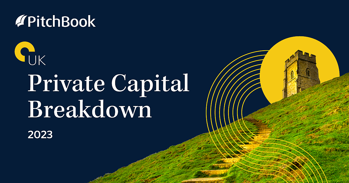 2023 UK Private Capital Breakdown | PitchBook