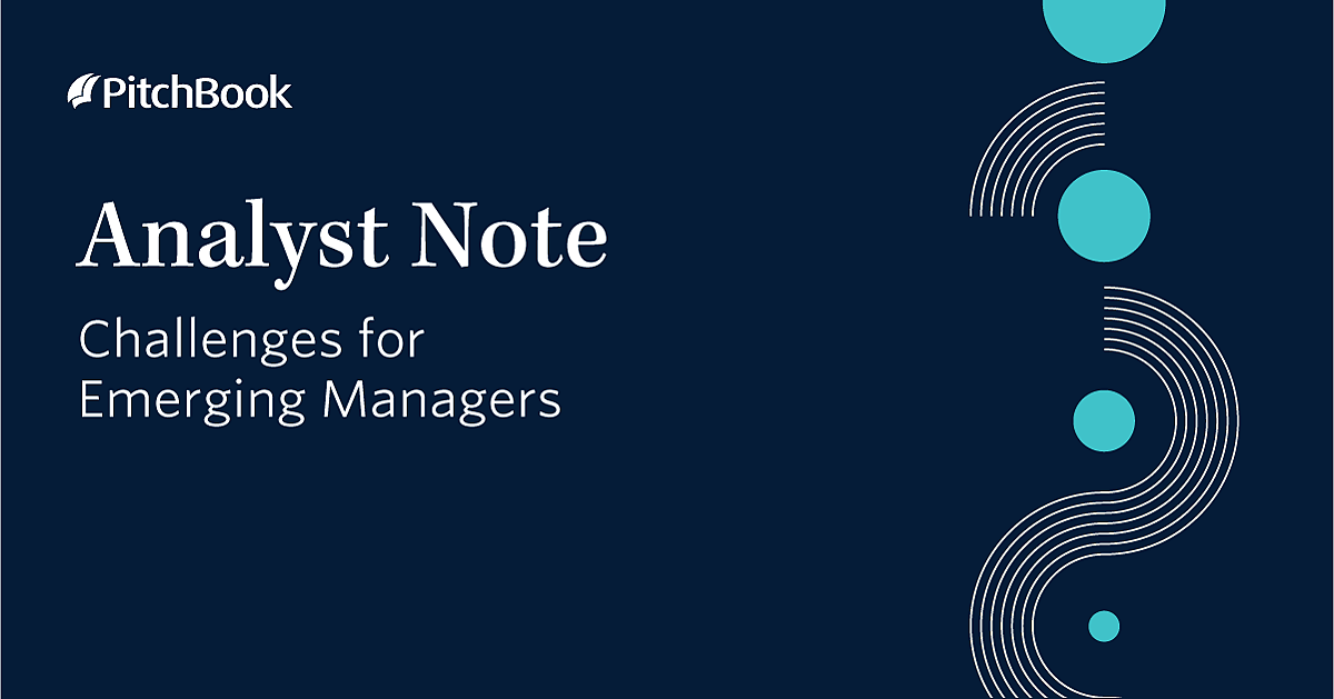 Q2 2023 PitchBook Analyst Note: Challenges for Emerging Managers | PitchBook