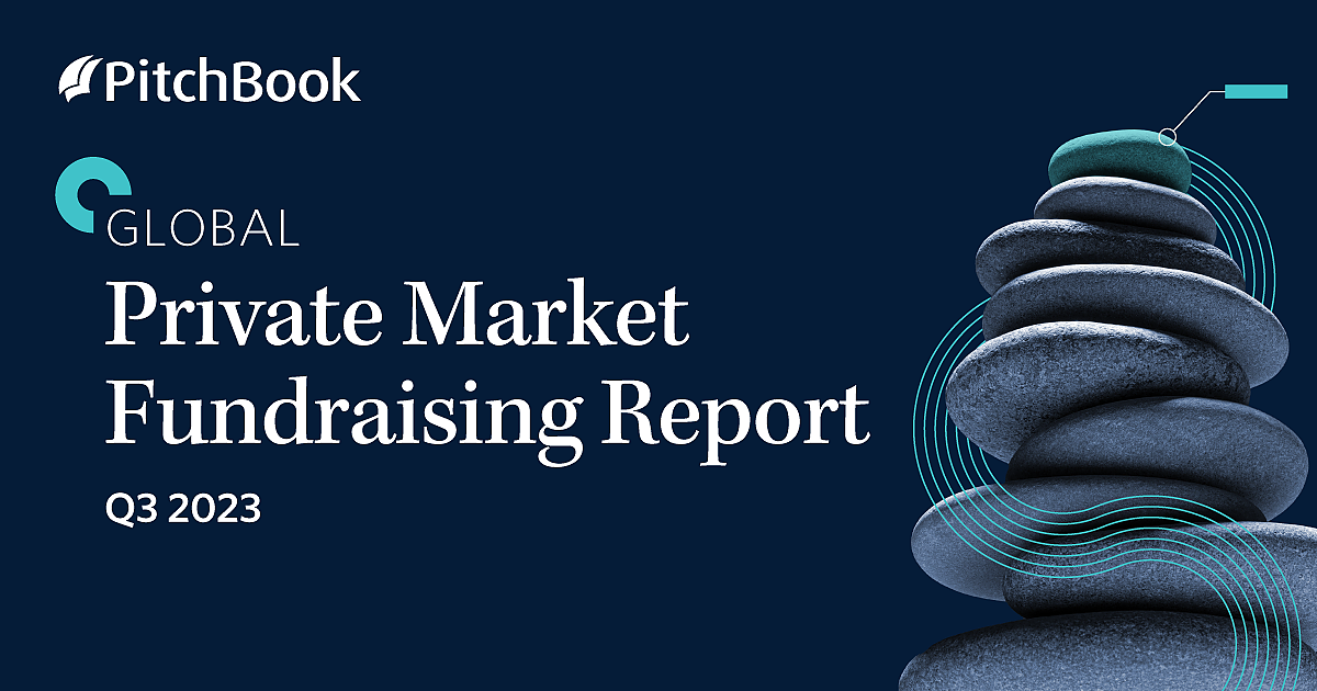 Q3 2023 Global Private Market Fundraising Report | PitchBook