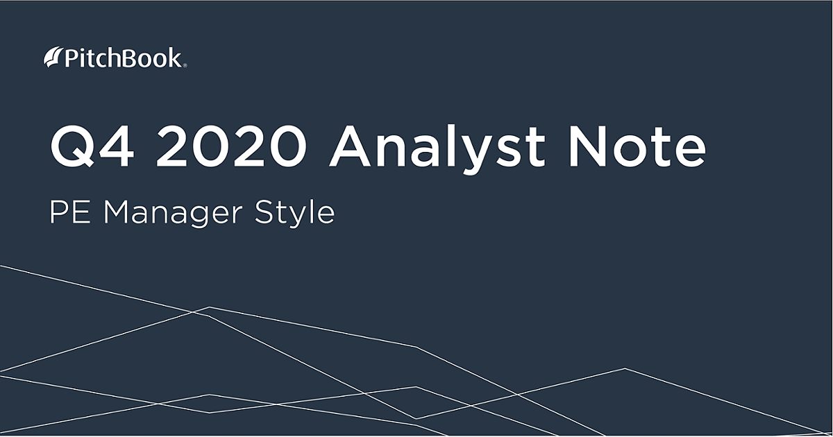 Q4 2020 PitchBook Analyst Note: PE Manager Style | PitchBook
