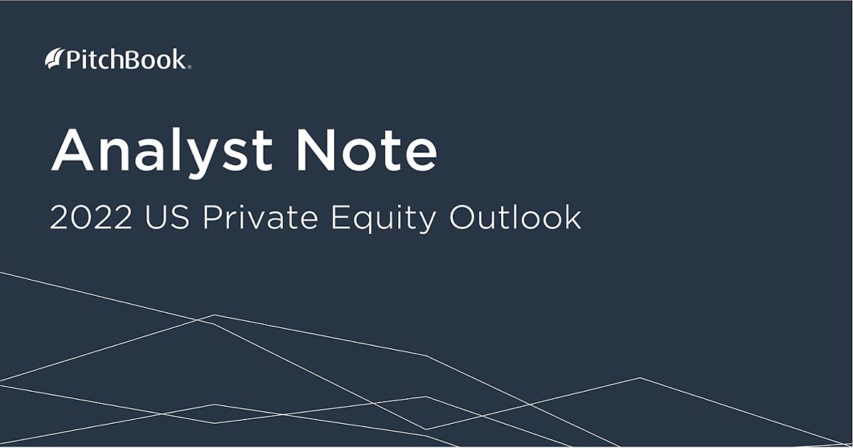 Q4 2021 PitchBook Analyst Note: 2022 US Private Equity Outlook | PitchBook