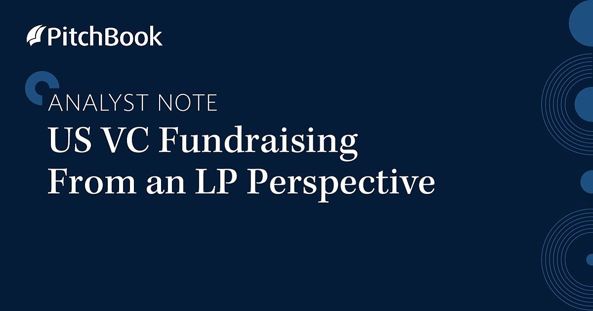 Q1 2024 PitchBook Analyst Note: US VC Fundraising From an LP Perspective | PitchBook