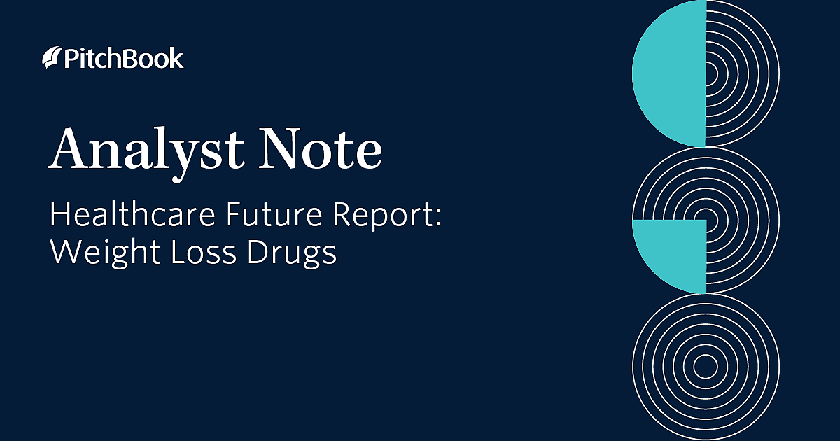 Q3 2023 Healthcare Future Report: Weight Loss Drugs | PitchBook
