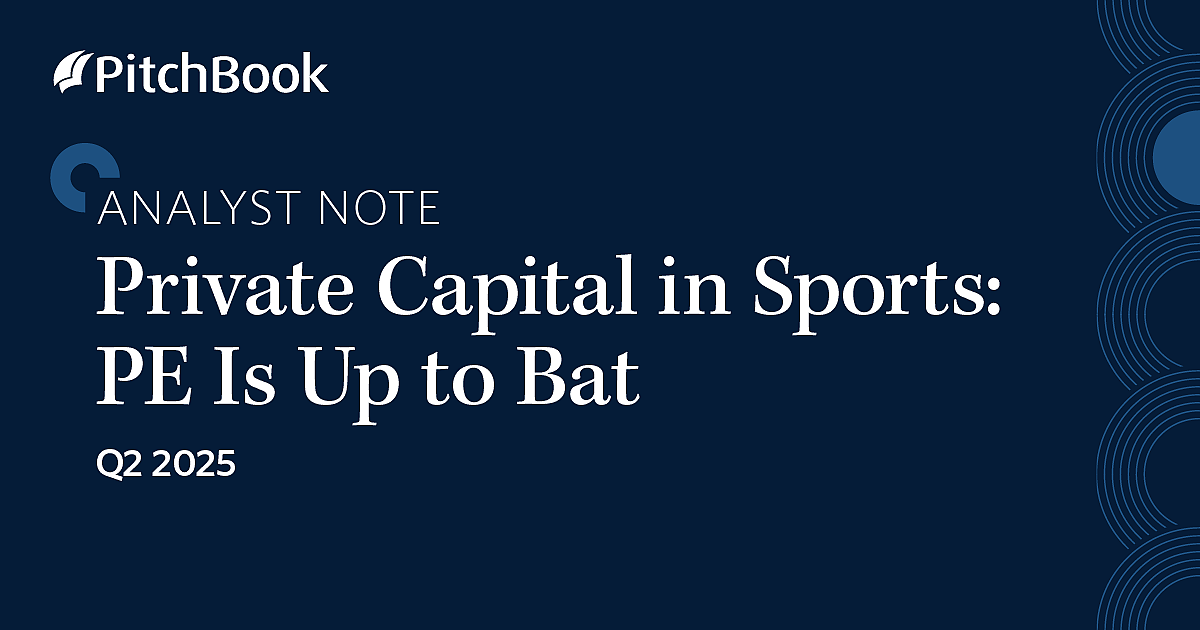 Q2 2025 PitchBook Analyst Note: Private Capital in Sports: PE Is Up to Bat | PitchBook