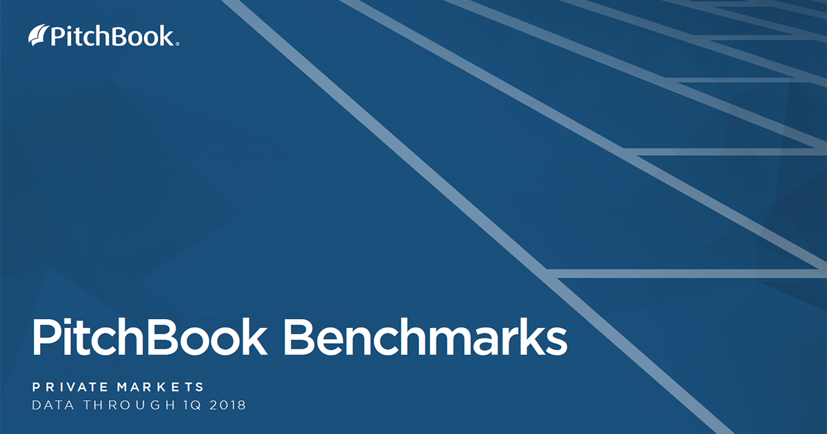 2018 PitchBook Benchmarks (as of 1Q 2018) | PitchBook